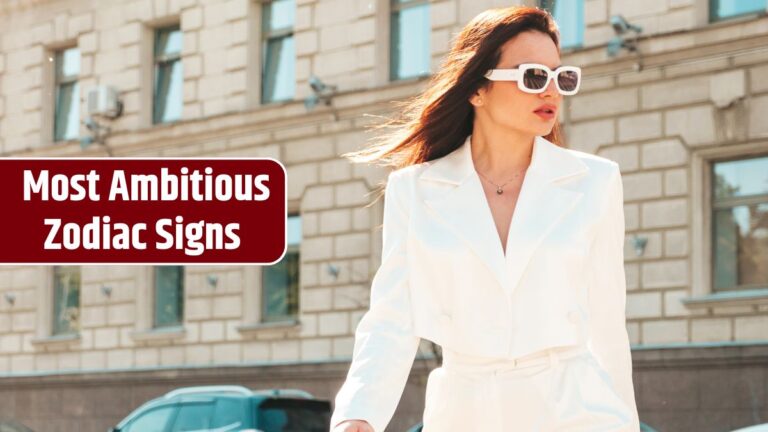 Top 5 Most Ambitious Zodiac Signs